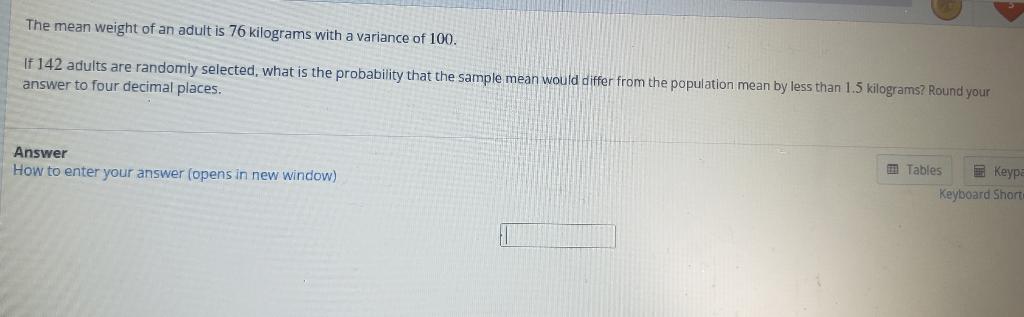 Solved The mean weight of an adult is 76 kilograms with a | Chegg.com