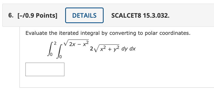 Solved Evaluate the iterated integral by converting to polar | Chegg.com