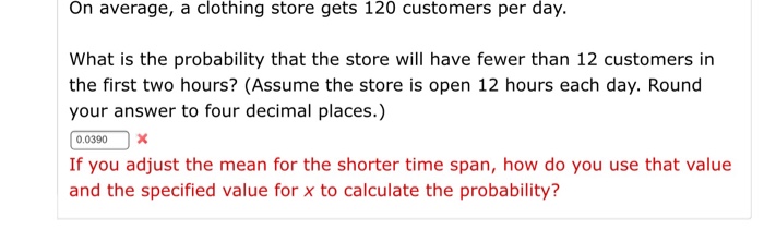 Solved On average, a clothing store gets 120 customers per | Chegg.com