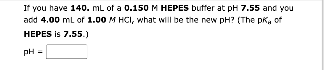 Solved If you have 140. mL of a 0.150 M HEPES buffer at | Chegg.com
