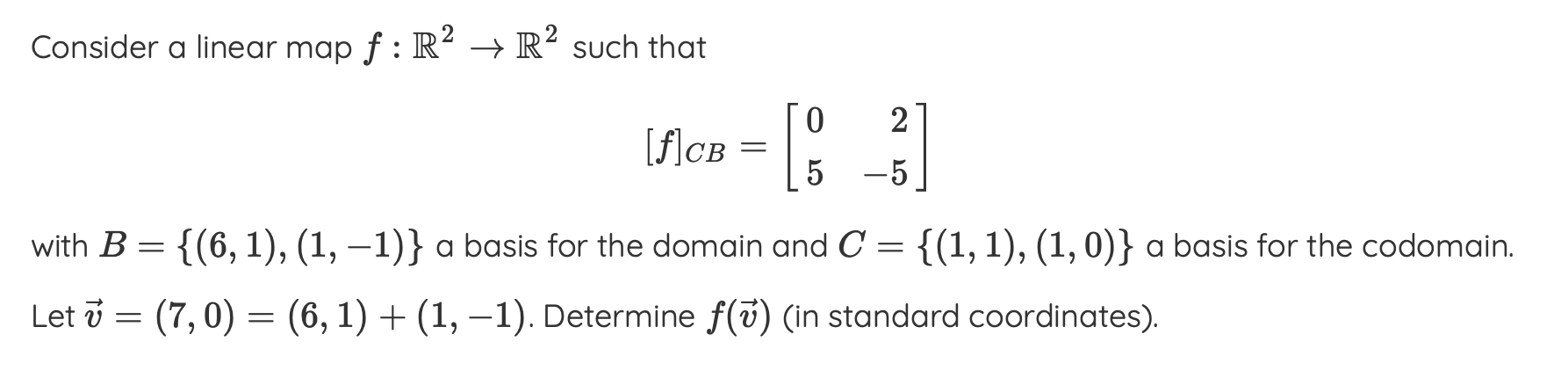 Solved Consider a linear map ƒ : R² → R² such that 0 2 [f]CB | Chegg.com