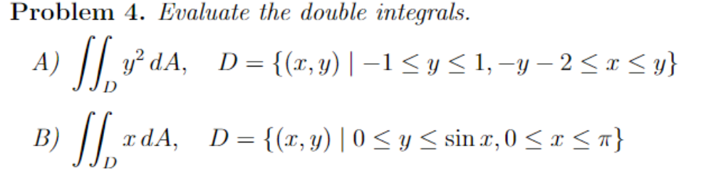 Solved Problem 4. Evaluate the double integrals. A) | Chegg.com