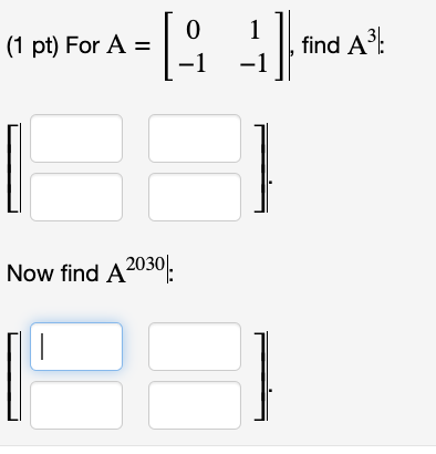 Solved (1 pt) Given the matrix A=[20−1−2], find A3. Write | Chegg.com