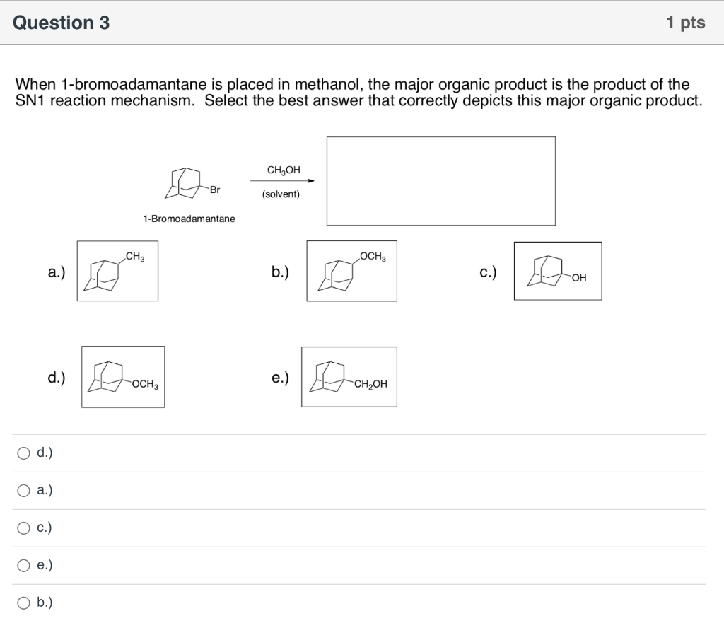 Solved Question 3 1 pts When 1-bromoadamantane is placed in | Chegg.com