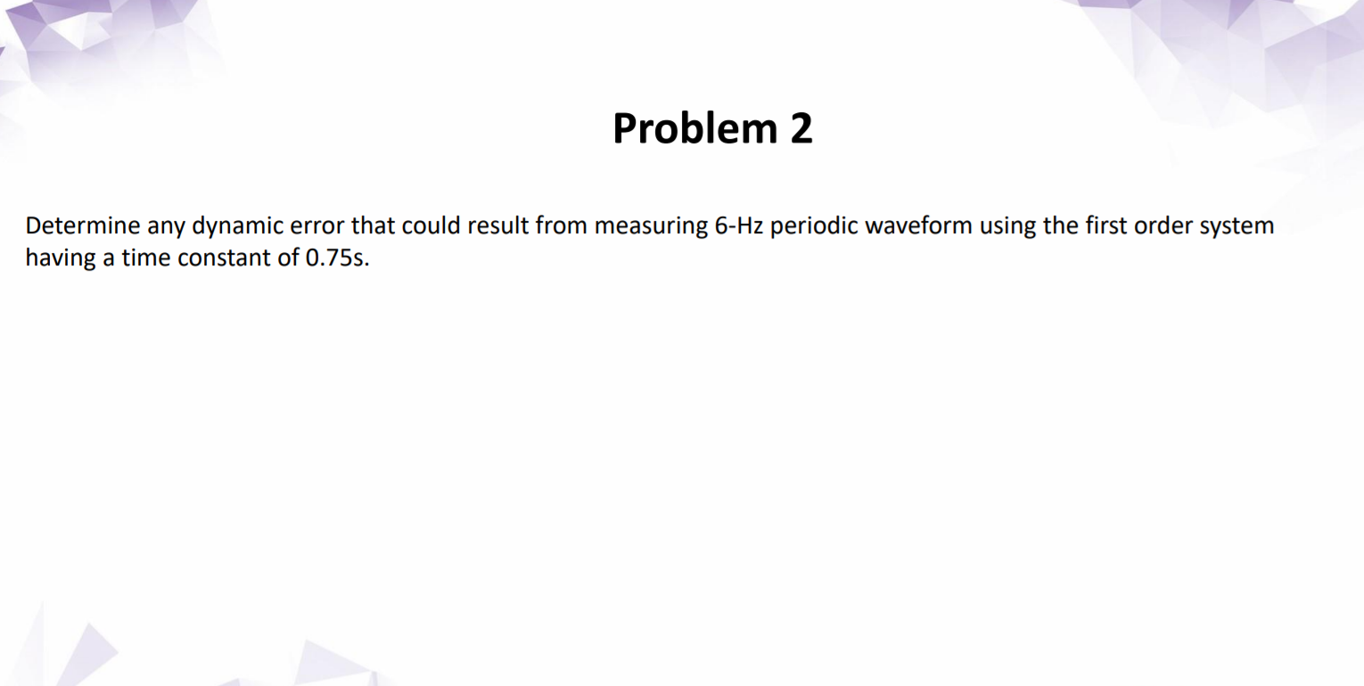 Solved Problem 2 Determine any dynamic error that could | Chegg.com