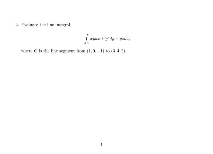 Solved 2. Evaluate the line integral where C is the line | Chegg.com