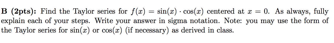Solved B (2pts): Find the Taylor series for f(x) = sin(x) · | Chegg.com