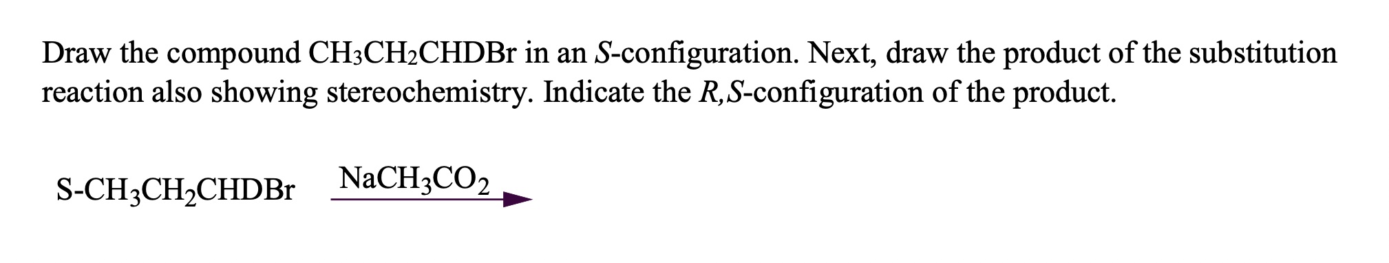 Solved Draw the compound CH3CH2CHDBr in an S-configuration. | Chegg.com