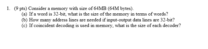Solved 1. (9 pts) Consider a memory with size of 64MB (64M | Chegg.com