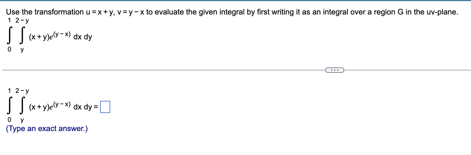 Solved Use the transformation u=x+y,v=y−x to evaluate the | Chegg.com Solved Use the transformation u=x+y,v=y−x to evaluate the | Chegg.com