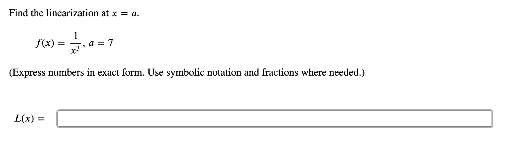 Solved Find the linearization at x = a. 1 f(x) a = 7 x3 | Chegg.com