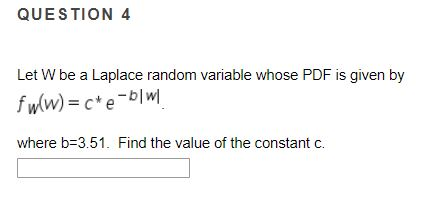 Solved QUESTION 4 Let W be a Laplace random variable whose | Chegg.com