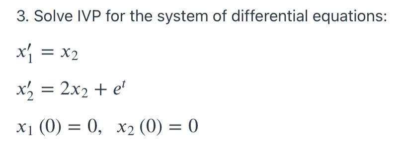 Solved 3. Solve IVP for the system of differential | Chegg.com