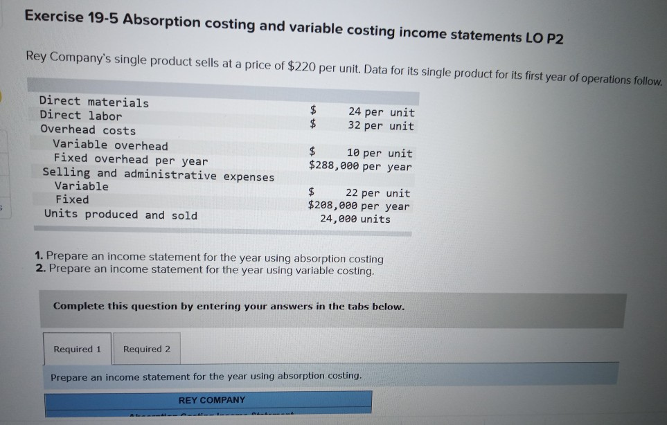 Solved Exercise 19-5 Absorption costing and variable costing | Chegg.com