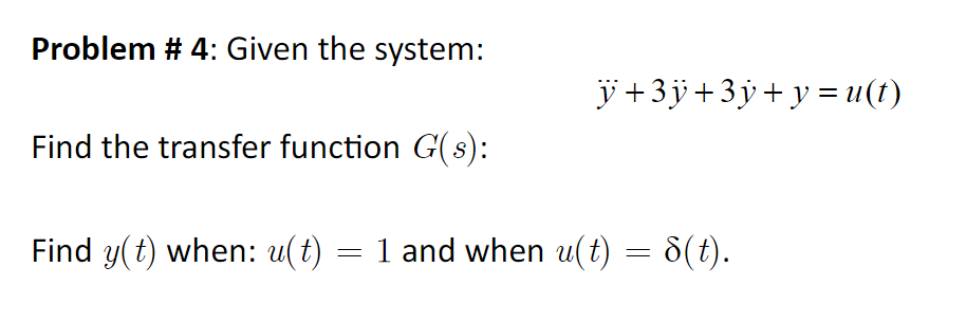 Solved Problem \# 4: Given the system: \[ \dddot{y}+3 | Chegg.com