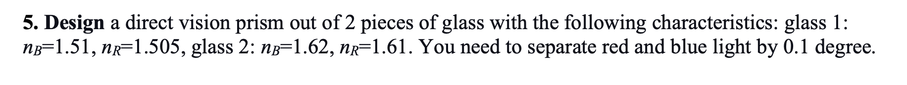 Solved Design a direct vision prism out of 2 ﻿pieces of | Chegg.com