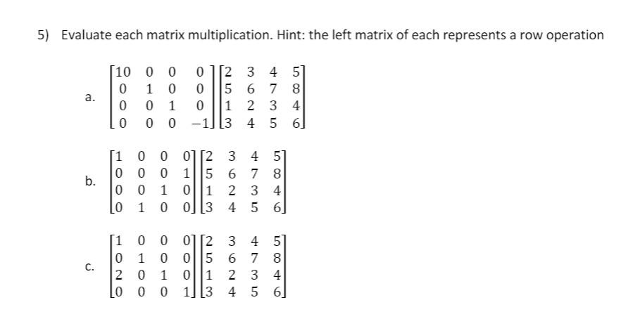 Solved 5) Evaluate each matrix multiplication. Hint: the | Chegg.com