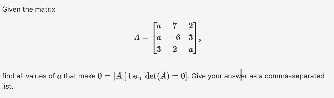 Solved Given the matrix A=⎣⎡aa37−6223a⎦⎤ find all values of | Chegg.com