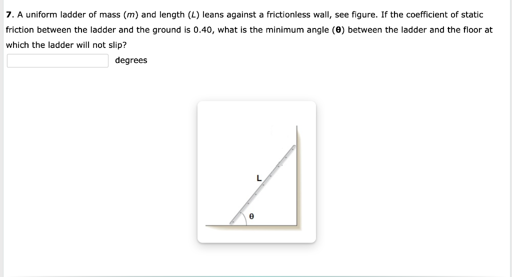 Solved 7. A uniform ladder of mass (m) and length (L) leans | Chegg.com