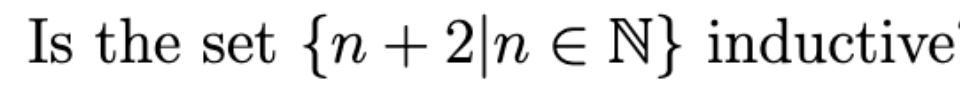 Solved Is the set {n+2∣n∈N} inductive | Chegg.com