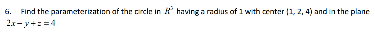 Solved 6. Find the parameterization of the circle in R3 | Chegg.com