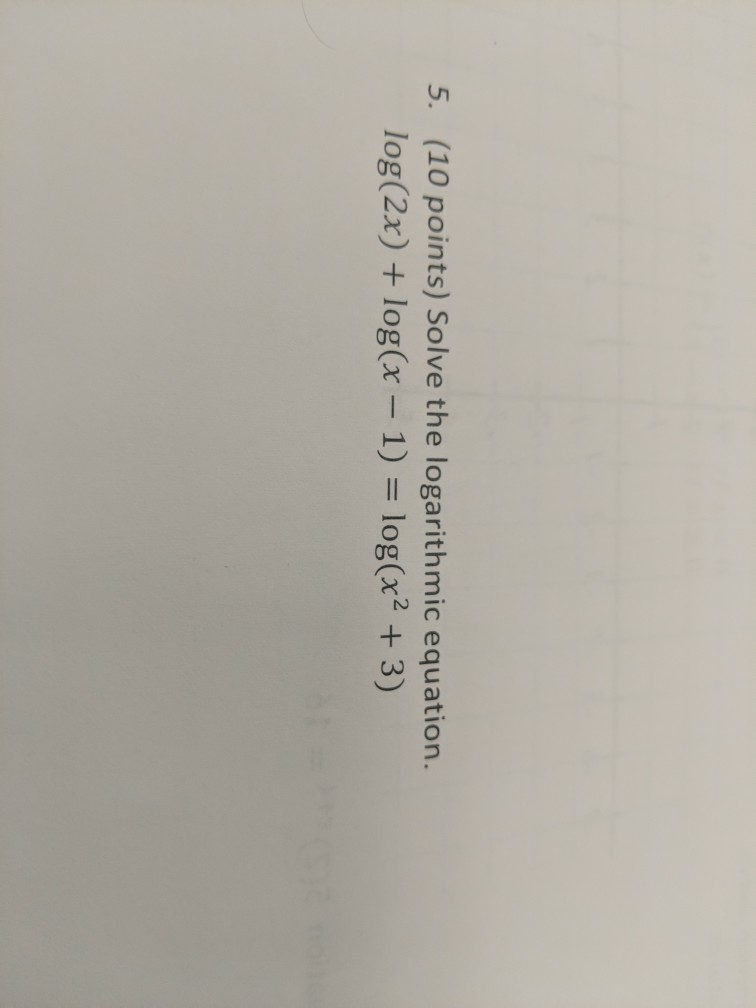 Solved (10 points) Solve the logarithmic equation. log(2x) + | Chegg.com