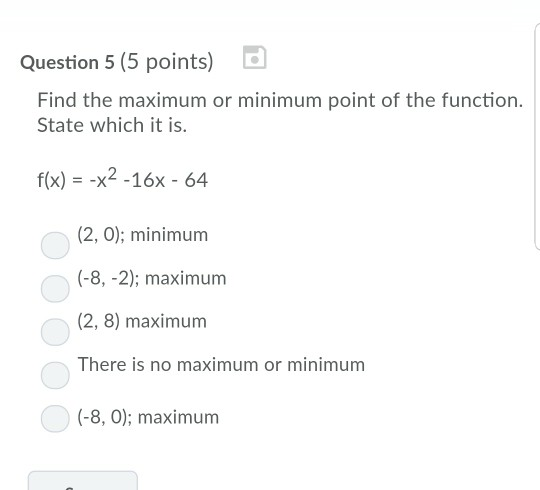 Solved Question 5 (5 points) Find the maximum or minimum | Chegg.com Solved Question 5 (5 points) Find the maximum or minimum | Chegg.com