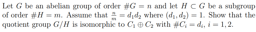 Solved Let G be an abelian group of order #G=n and let H⊂G | Chegg.com