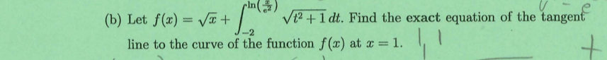 Solved (b) Let f(x)=x+∫−2ln(e2x)t2+1dt. Find the exact | Chegg.com