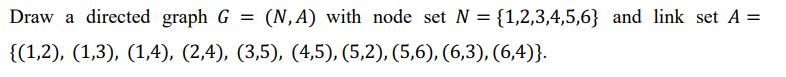 Solved Draw a directed graph G=(N,A) with node set | Chegg.com