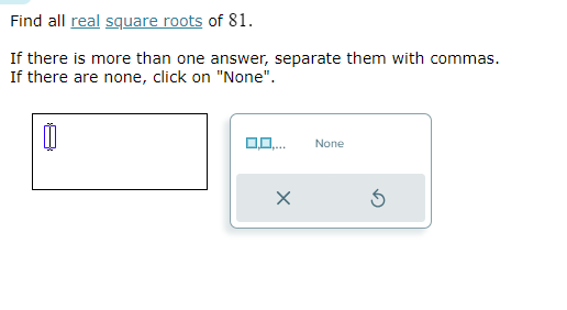 Solved Find all real square roots of 81 .If there is more | Chegg.com
