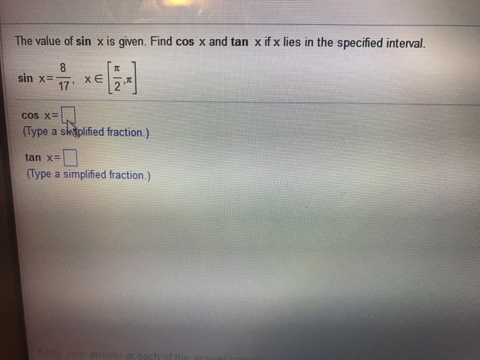 Solved The value of sin x is given. Find cos x and tan x if | Chegg.com