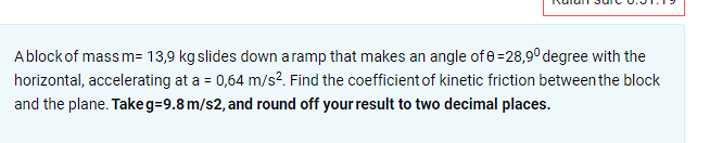 Solved A block of mass m=13,9kg ﻿slides down a ramp that | Chegg.com