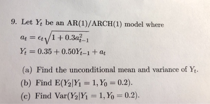 9 Let Yt Be An Ar 1 Arch 1 Model Where At Ety4