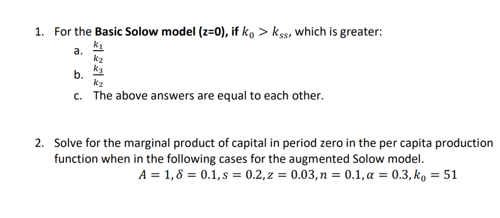 Solved For the Basic Solow model (z=0), if ko > kgs, which | Chegg.com