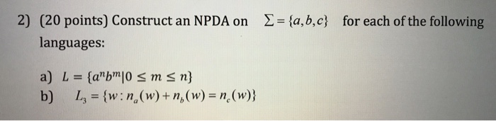 Solved 2) Σ-(a,b,c) (20 points) Construct an NPDA on | Chegg.com