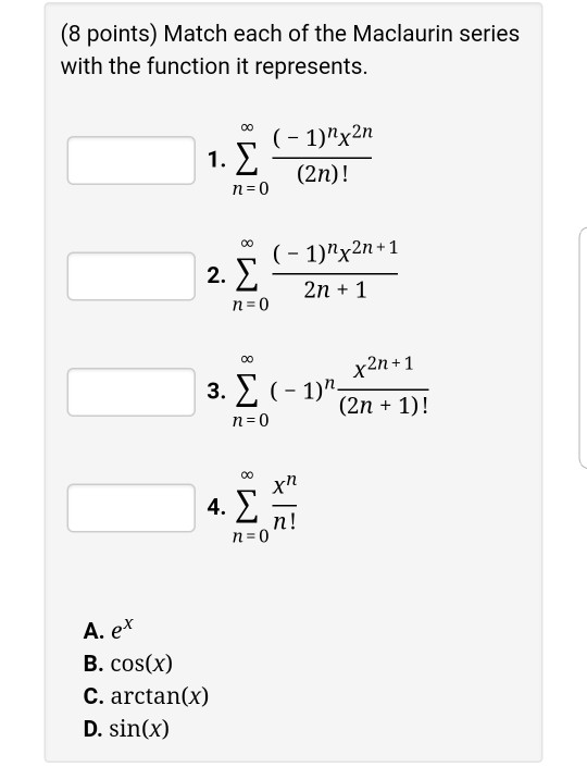 Solved (8 points) Match each of the Maclaurin series with | Chegg.com