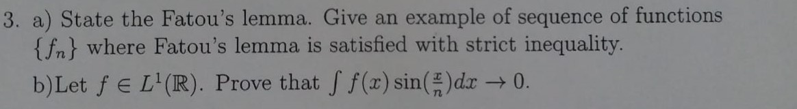 Solved 3. a) State the Fatou's lemma. Give an example of | Chegg.com