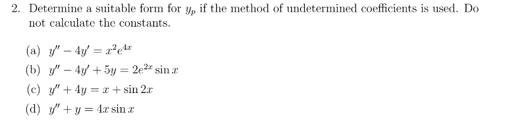 Solved 2. Determine a suitable form for yp if the method of | Chegg.com
