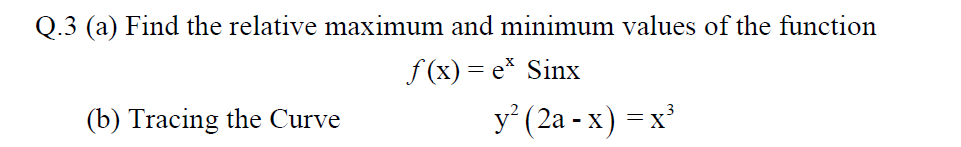 Solved Q.3 (a) Find the relative maximum and minimum values | Chegg.com