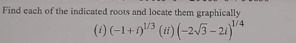Solved Find each of the indicated roots and locate them | Chegg.com