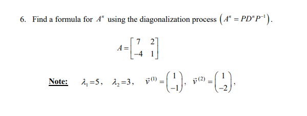 Solved 6. Find a formula for A" using the diagonalization | Chegg.com