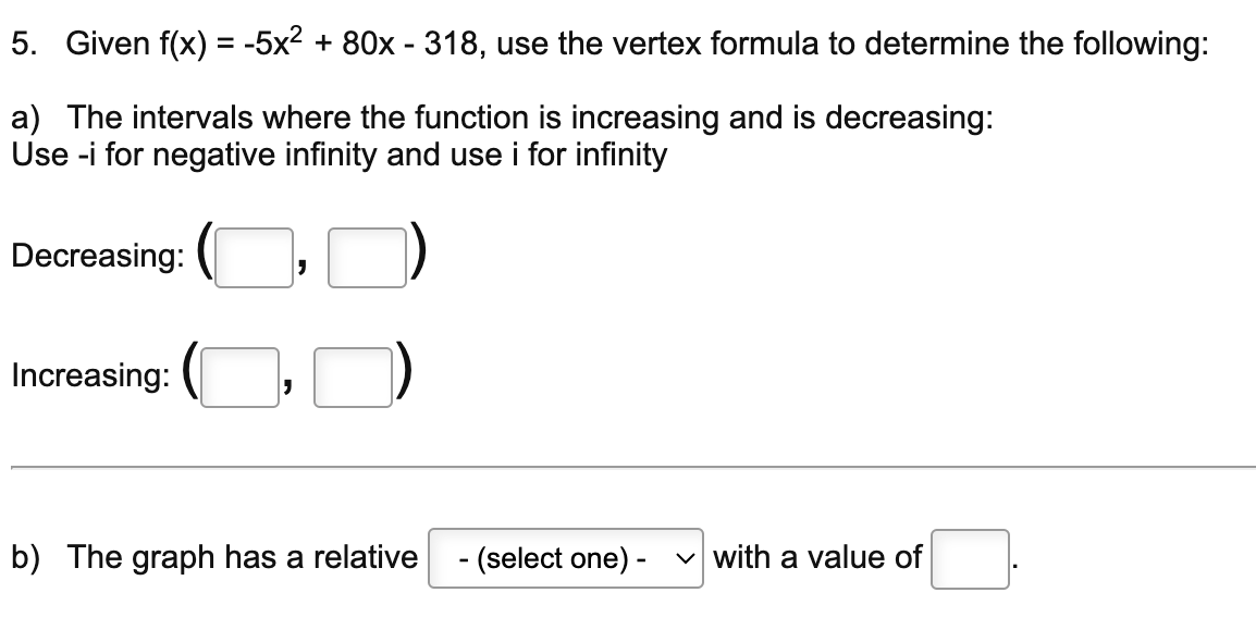 Solved 5. Given f(x)=−5x2+80x−318, use the vertex formula to | Chegg.com