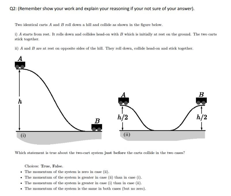 Solved Q2: (Remember show your work and explain your | Chegg.com