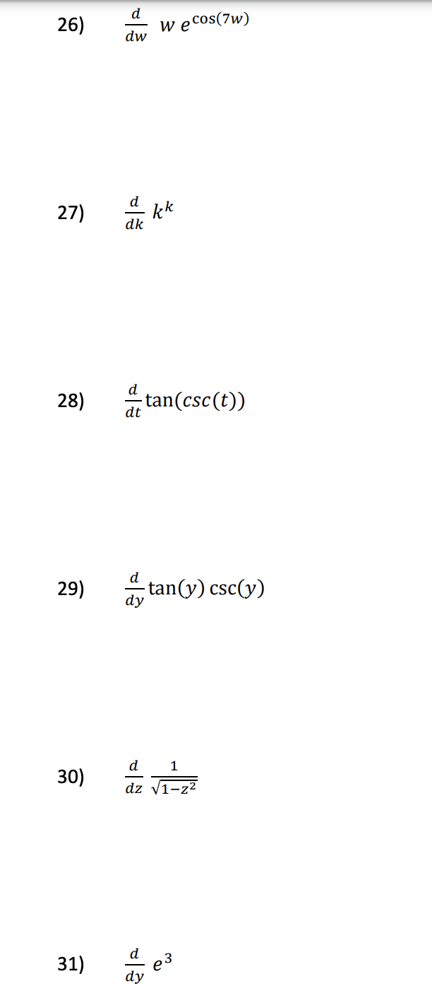 Solved 26) d dw w e cos(7w) 27) hakk 28) tan(csc(t)) d 29) | Chegg.com