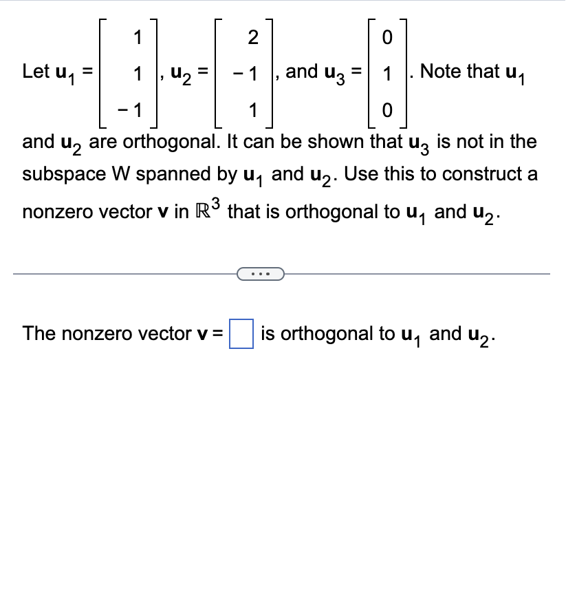Solved Let u1=⎣⎡11−1⎦⎤,u2=⎣⎡2−11⎦⎤, and u3=⎣⎡010⎦⎤. Note | Chegg.com