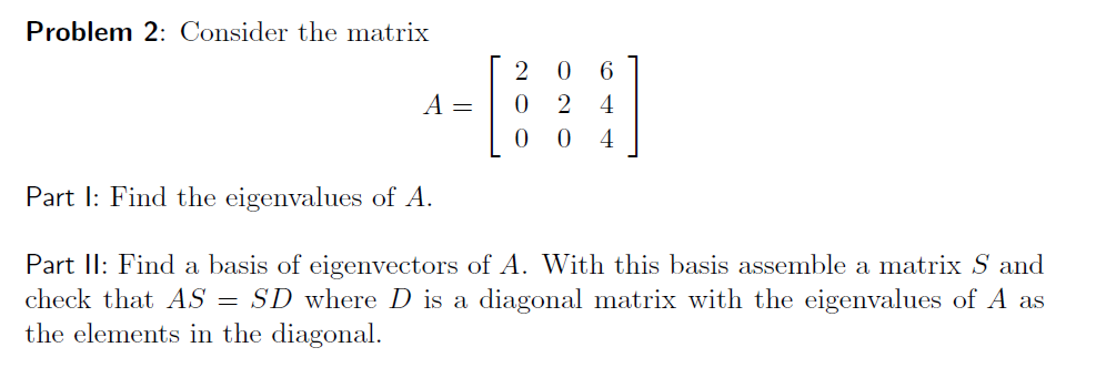Solved Problem 2: Consider the matrix 2 6 0 2 A= 0 ܠܛ 0 0 4 | Chegg.com