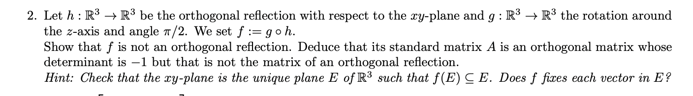 Solved 2. Let h: R3 R3 be the orthogonal reflection with | Chegg.com