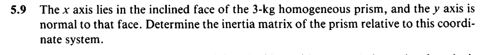 5.9 The x axis lies in the inclined face of the 3−kg | Chegg.com