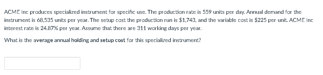 Solved ACME Inc produces specialized instrument for specific | Chegg.com